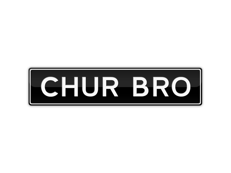 CHUR BRO (Chur Bro!) Number Plates For Sale, QLD - MrPlates