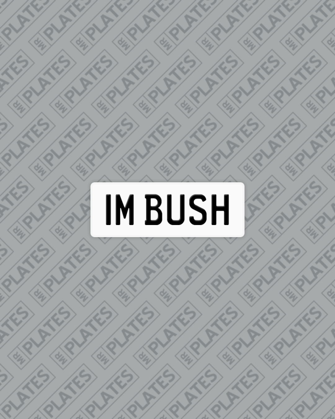 IM BUSH Number Plates For Sale - MrPlates