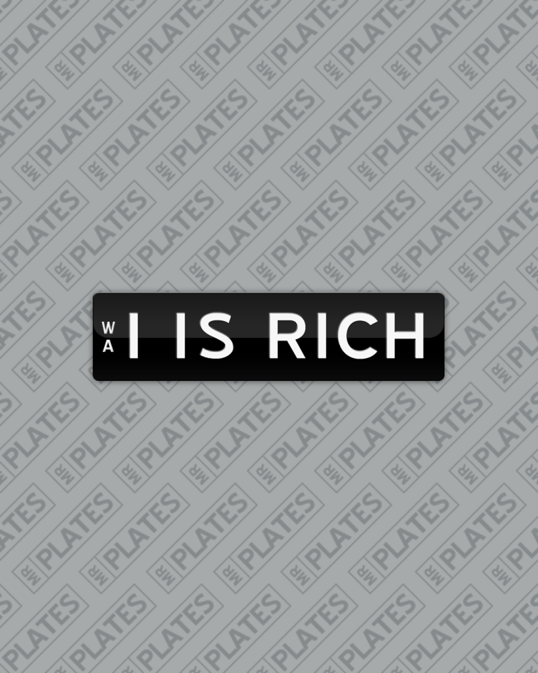 I IS RICH Number Plates For Sale, WA - MrPlates