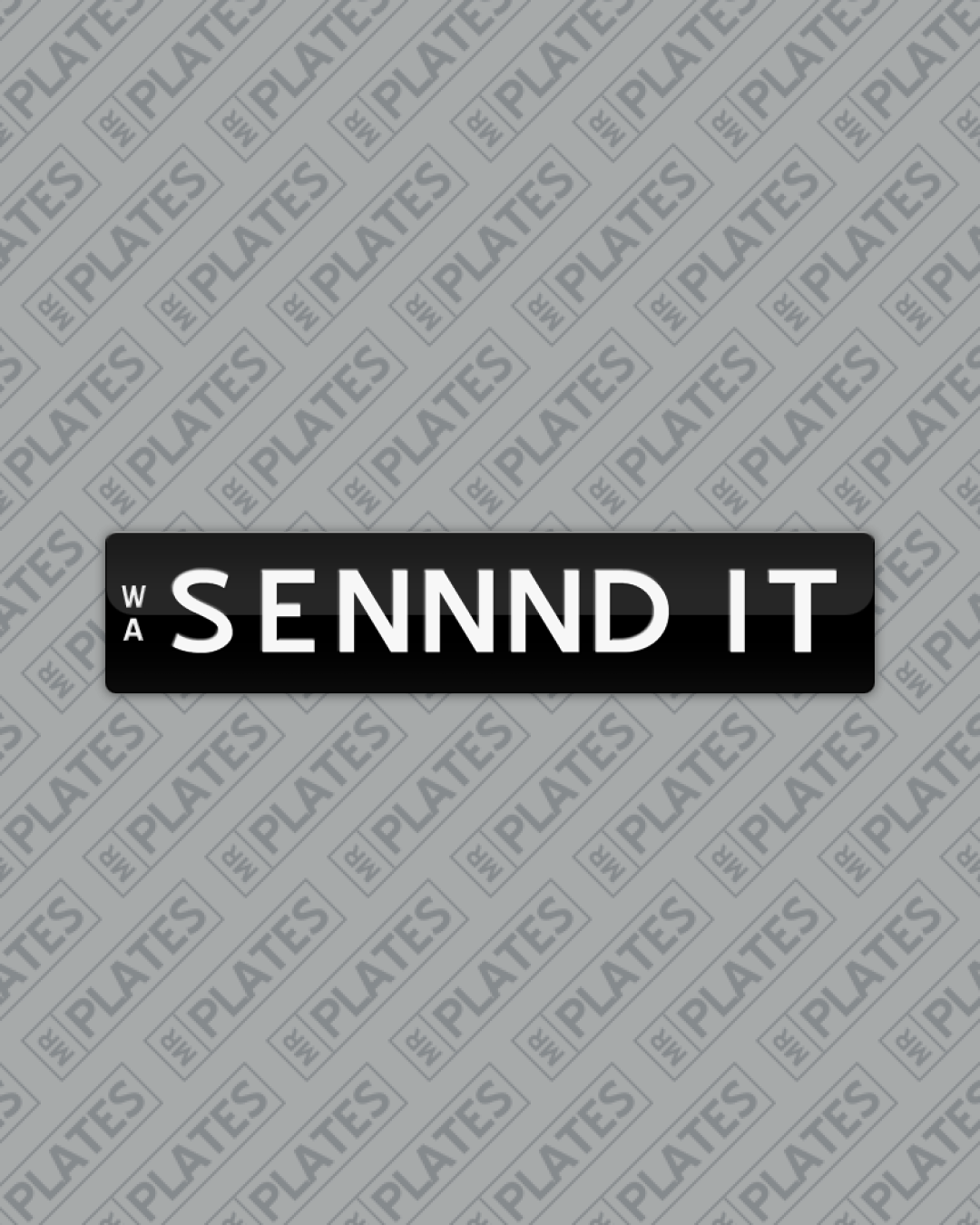 SENNND IT (SEND IT) Number Plates For Sale, WA - MrPlates